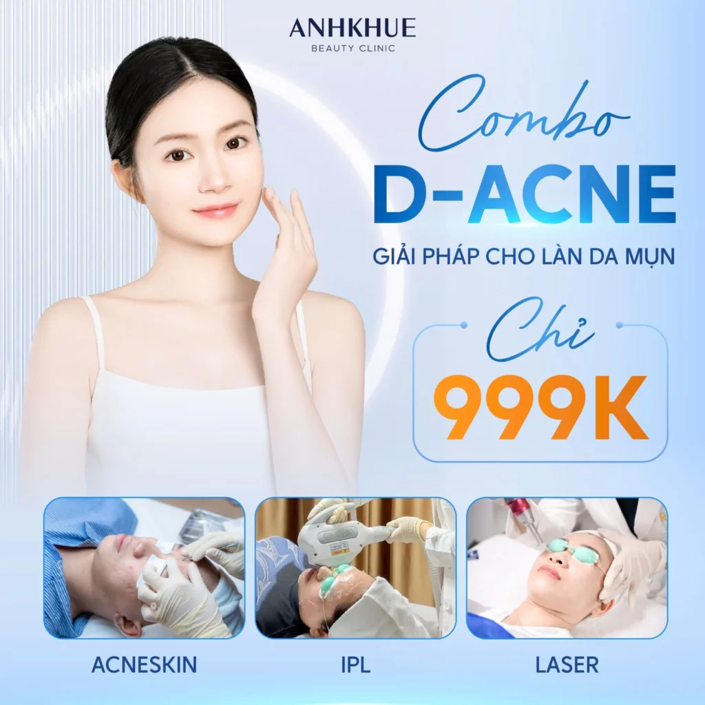 Combo D-Acne - Giải pháp hoàn hảo trị mụn chuẩn Y khoa - Anh Khuê Beauty Clinic